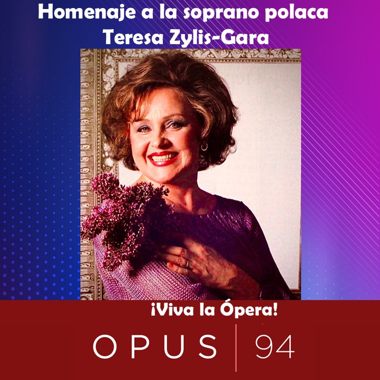 Homenaje a la soprano polaca Teresa Zylis-Gara – Opus 94, 94.5 FM