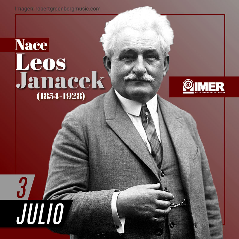 3 de julio de 1854: Nace el compositor checo Leos Janacek – IMER