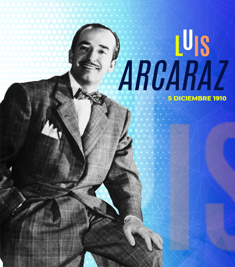 5 de diciembre de 1910: Nace Luis Arcaraz – IMER