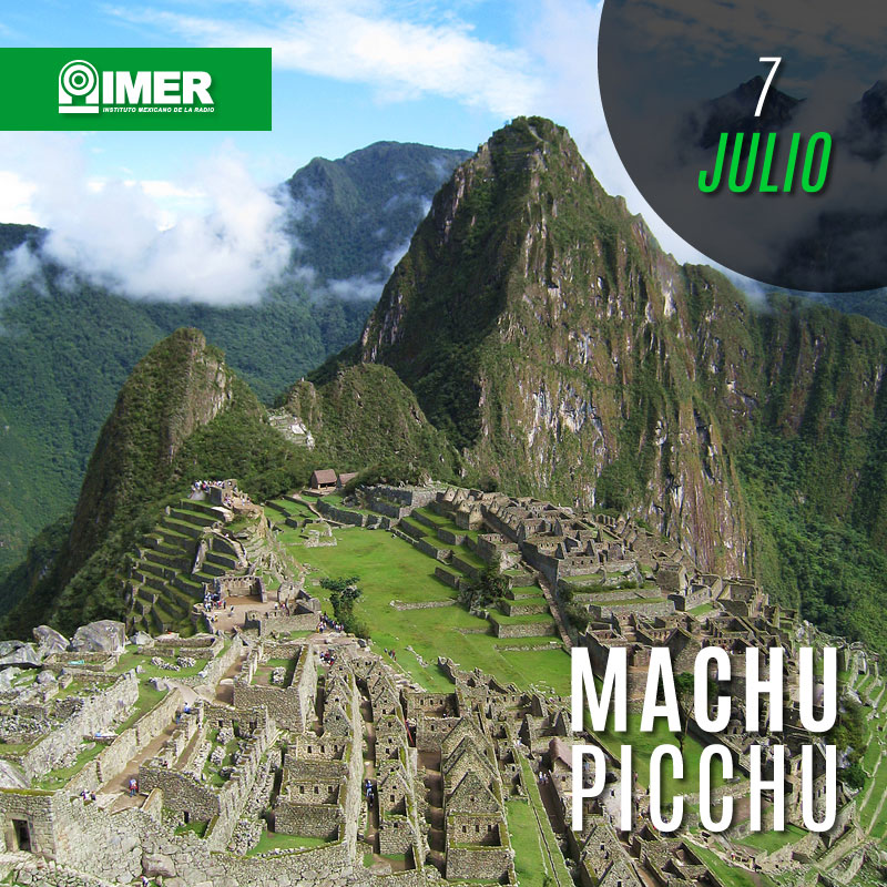 7 de julio: Día del Santuario Histórico de Machu Picchu – IMER