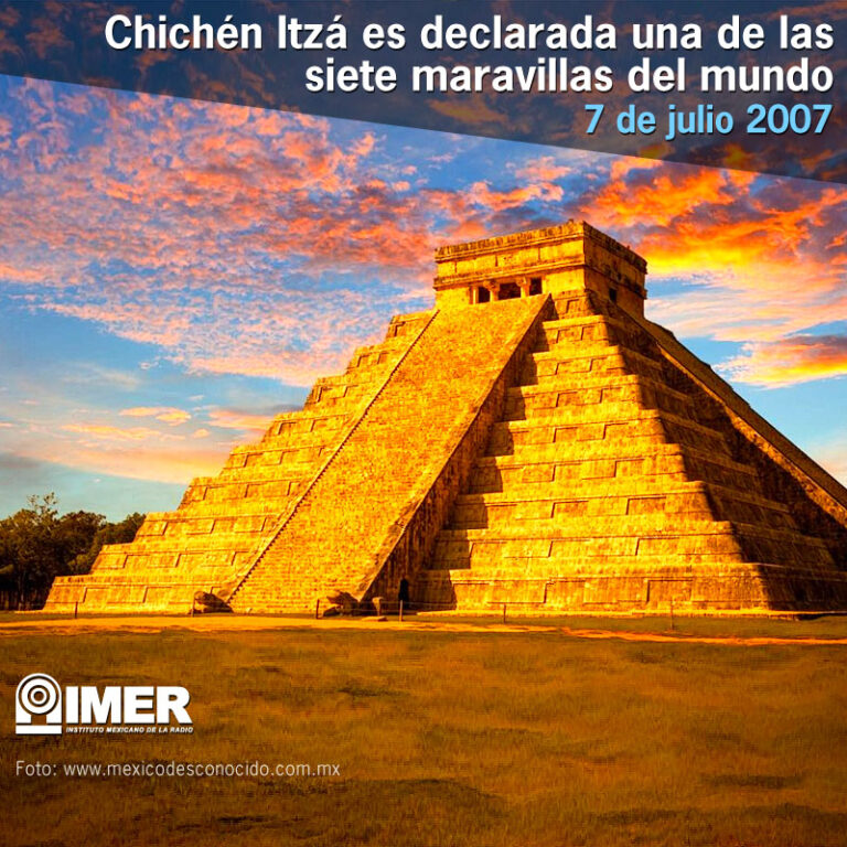 7 de julio de 2007: Chichén Itzá es declarada una de las siete ...