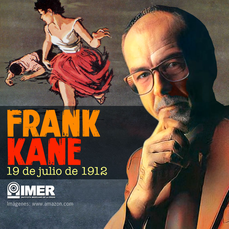 19 de julio de 1912: Nace el escritor y productor de radio y televisión Frank Kane – IMER