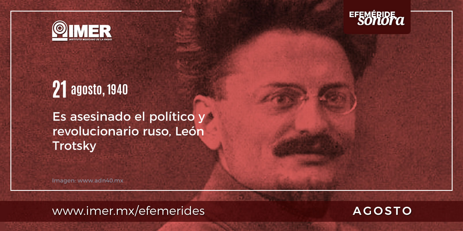 21 de agosto de 1940, Es asesinado León Trotsky – IMER