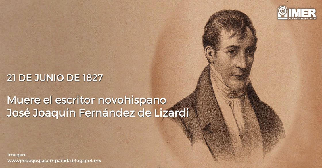 21 junio 1827 muere José Joaquín Fernández de Lizardi – IMER