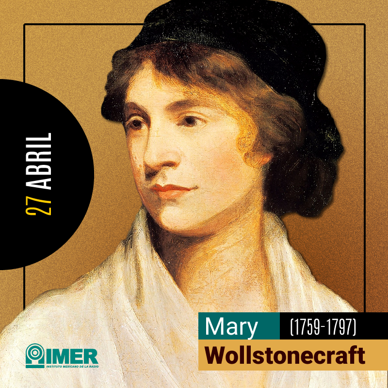 27 de abril de 1759: Nace la escritora inglesa, Mary Wollstonecraft – IMER